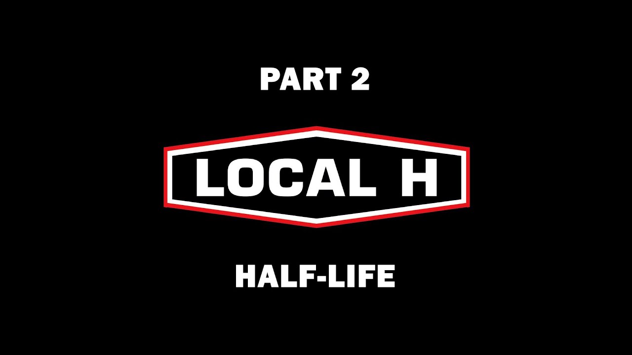 Local H - Part 2 - Half-Life - YouTube