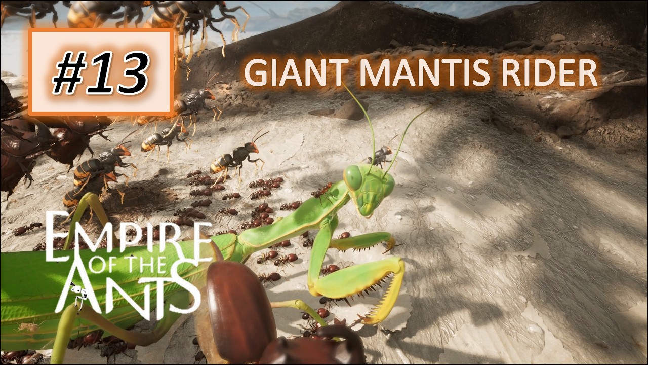 Empire of the Ants #13: Riding a Giant Mantis into the Ultimate Ant ...