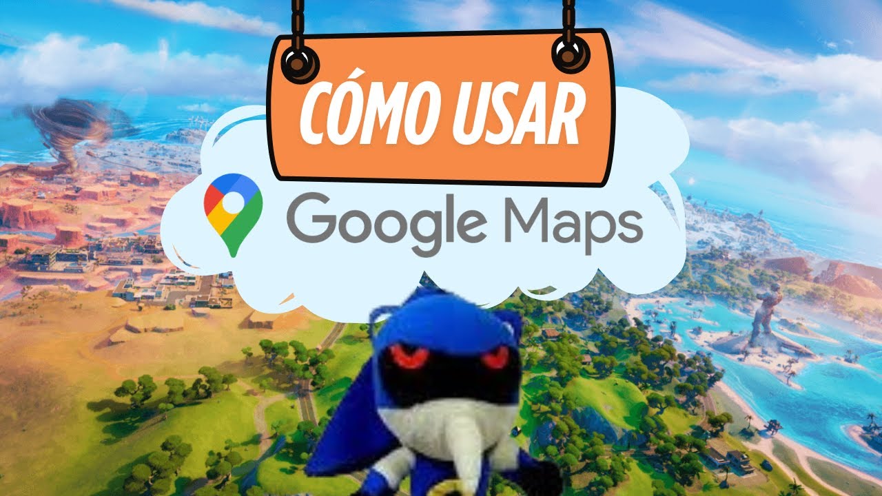 CÓMO USAR GOOGLE MAPS-TUTORIAL - YouTube