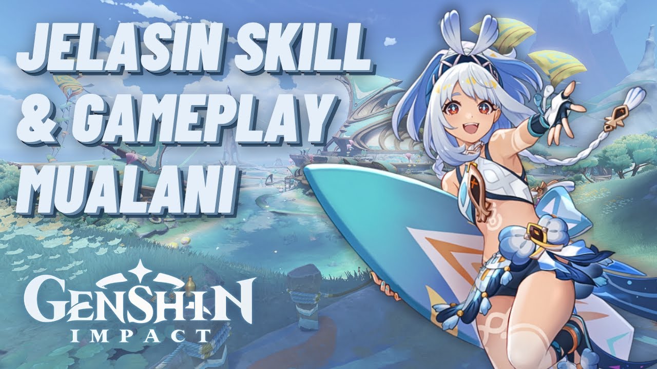 PENJELASAN MUDAH SKILL & GAMEPLAY MUALANI | Genshin Impact Indonesia ...