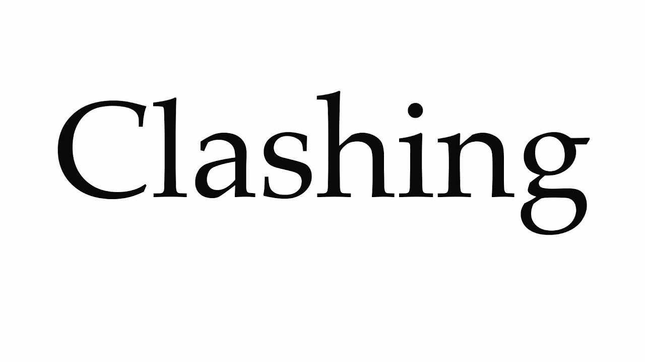 How to Pronounce Clashing - YouTube