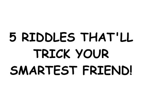 5 RIDDLES THAT'LL TRICK YOUR SMARTEST FRIEND! - Riddle - YouTube