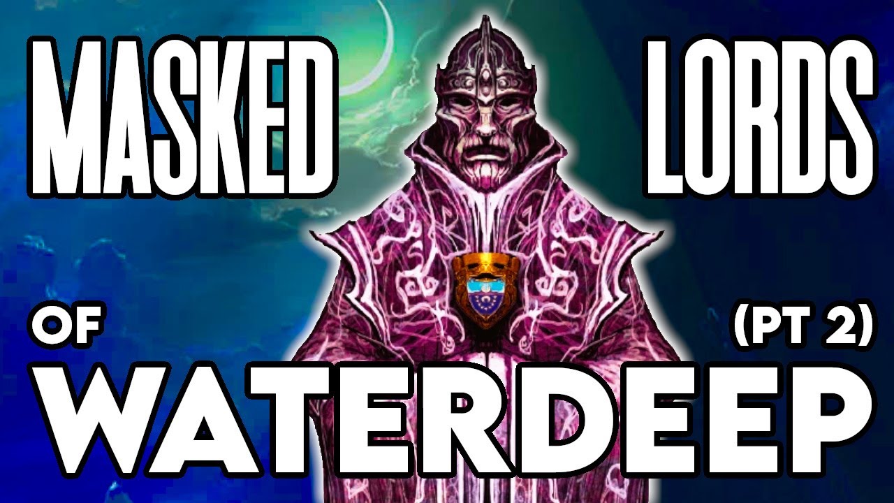 Ruling Waterdeep From The Shadows: Who Are The Masked Lords (Pt 2 ...
