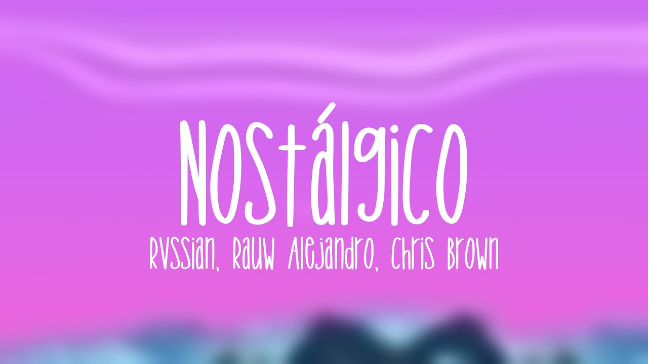 Nostálgico - Rvssian, Rauw Alejandro, Chris Brown [Lyrics Video] - YouTube