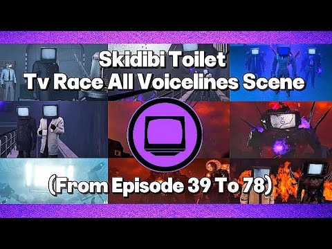 Skidibi Toilet: Tv Race All Voicelines Scene From Episode 39 To 78 With ...