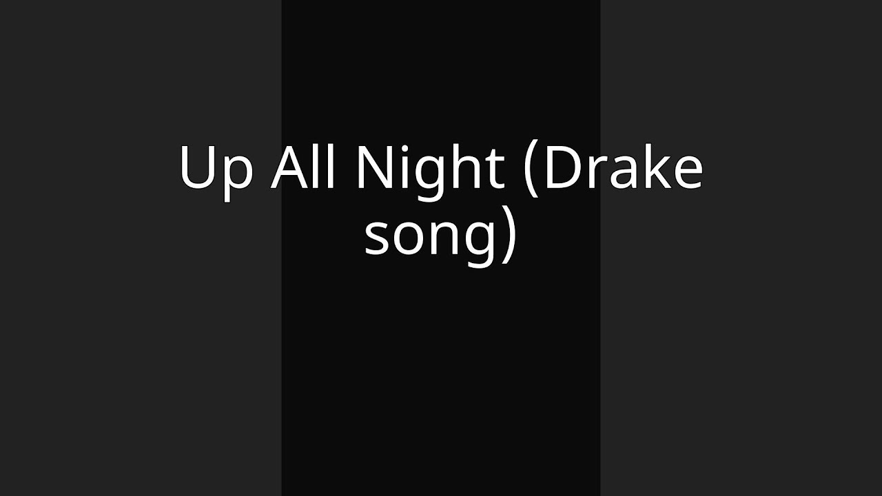 Up All Night (Drake song) - YouTube