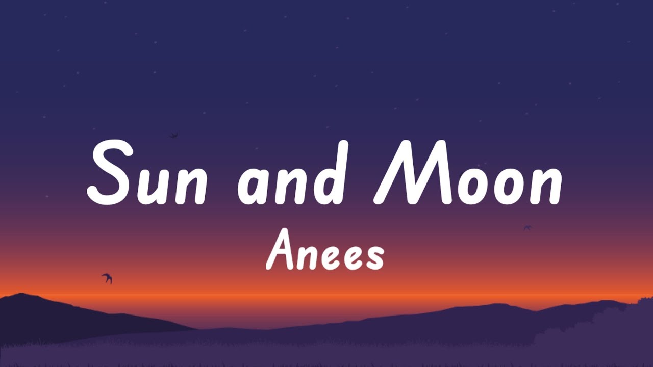 Anees - Sun and Moon (Lyrics) - YouTube