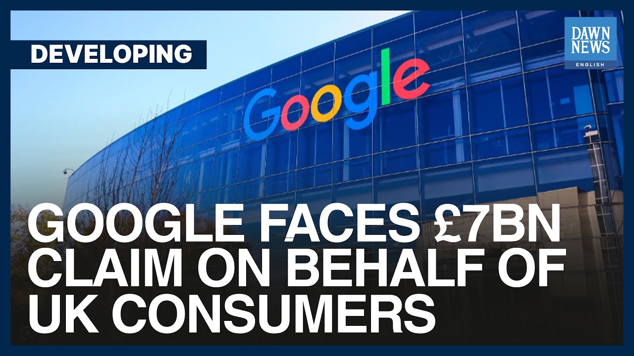Google Faces £7 Billion Claim On Behalf Of UK Consumers | Developing ...