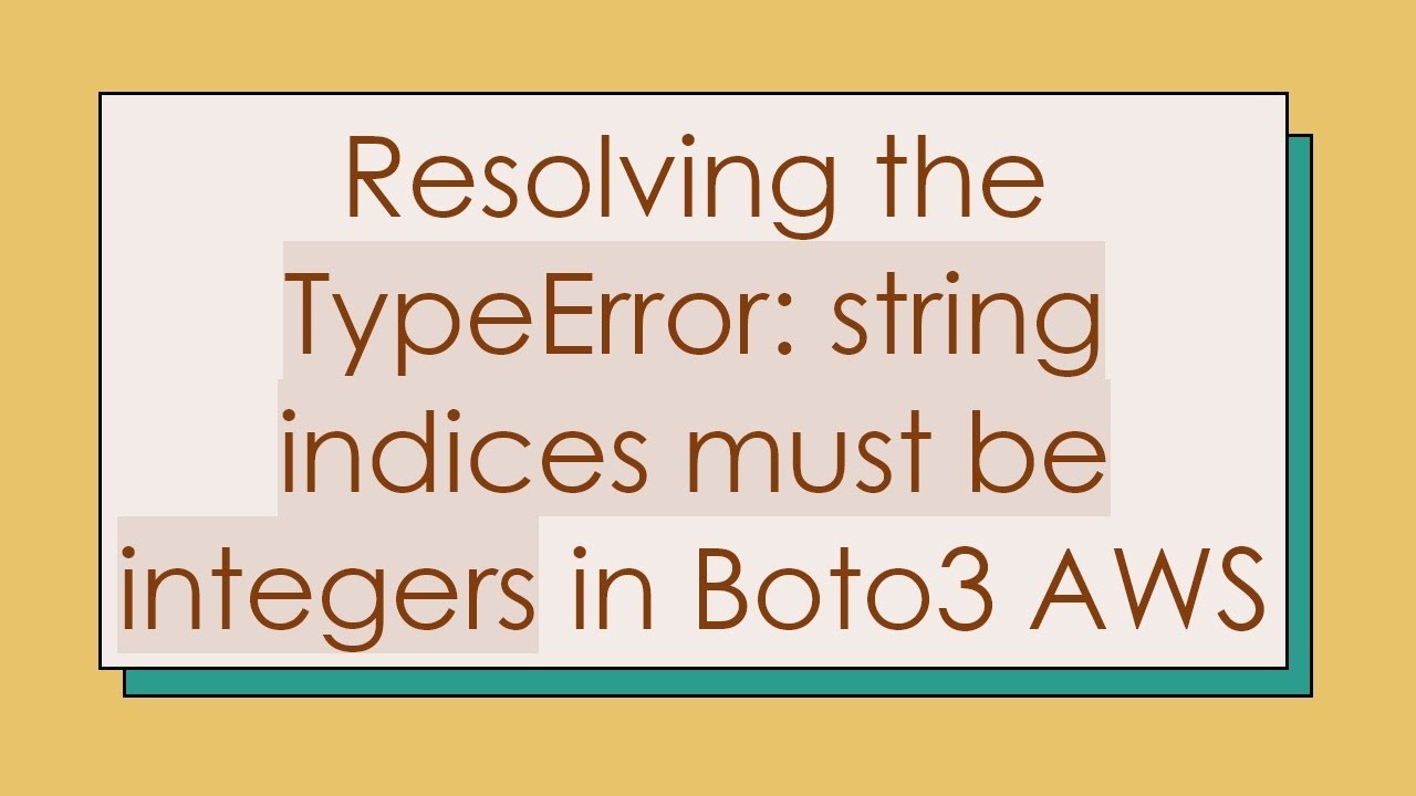 Resolving The Typeerror String Indices Must Be Integers In Boto3 Aws Youtube