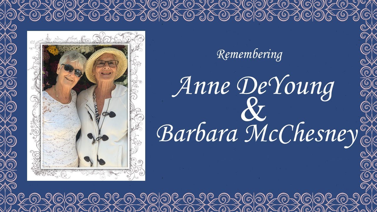 Anne DeYoung & Barbara McChesney Memorial Service on 07/17/2023 @ 1:00 ...