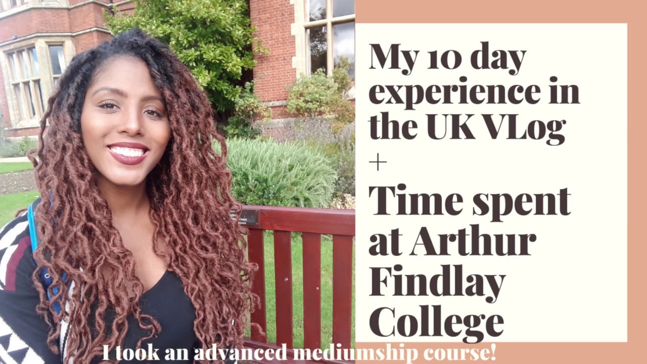 My trip to the UK, Arthur Findlay College, and recognizing a past life ...