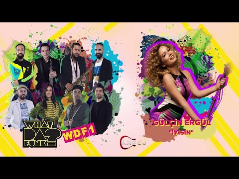 What Da Funk - İyisin (feat. Gülçin Ergül)  ( Official Audio )