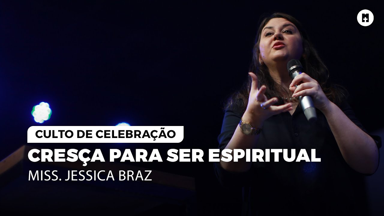 Cresça Para Ser Espiritual - Jessica Braz - YouTube