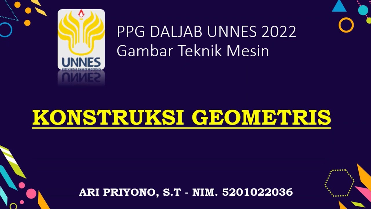 PPG DALJAB UNNES 2022 Gambar Teknik Mesin - KONSTRUKSI GEOMETRIS - ARI ...