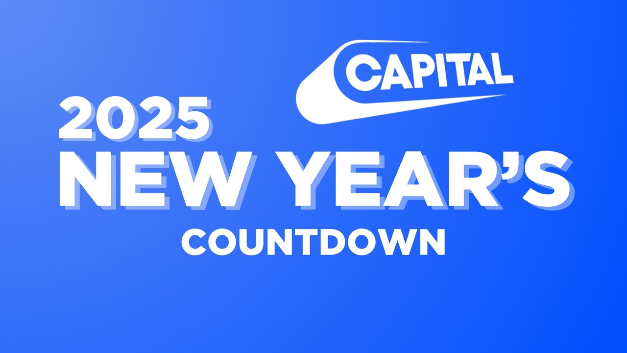 Capital UK New Year’s Eve Countdown 2025 - YouTube