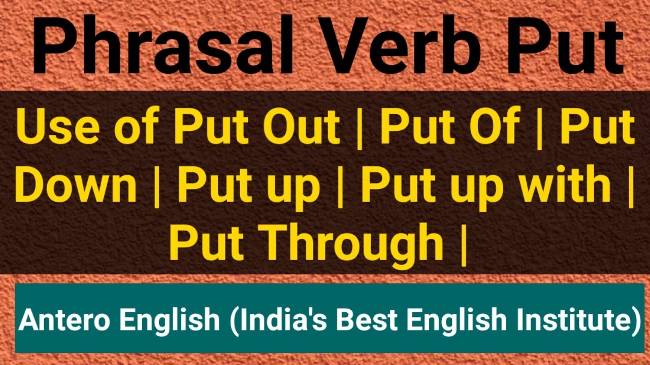 Phrasal Verb Put | Use of Put Out | Put Of | Put Down | Put up | Put up ...