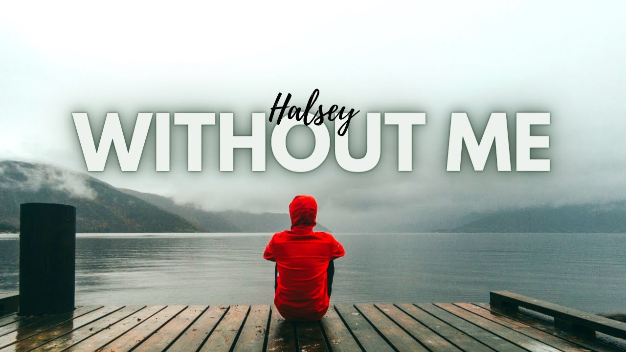 Halsey - Without Me [Lyrics Song] - YouTube