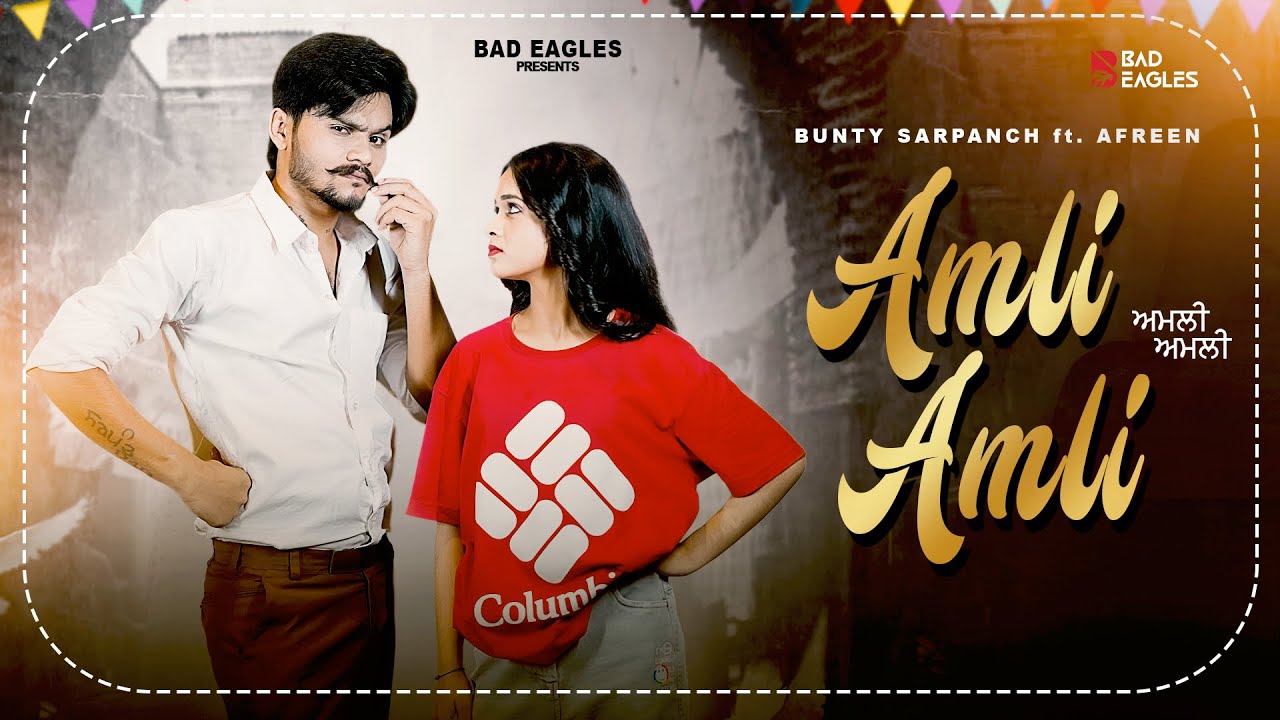 AMLI AMLI (Full Video) Bunty Sarpanch | Afreen | Bad Eagles | Oneye ...