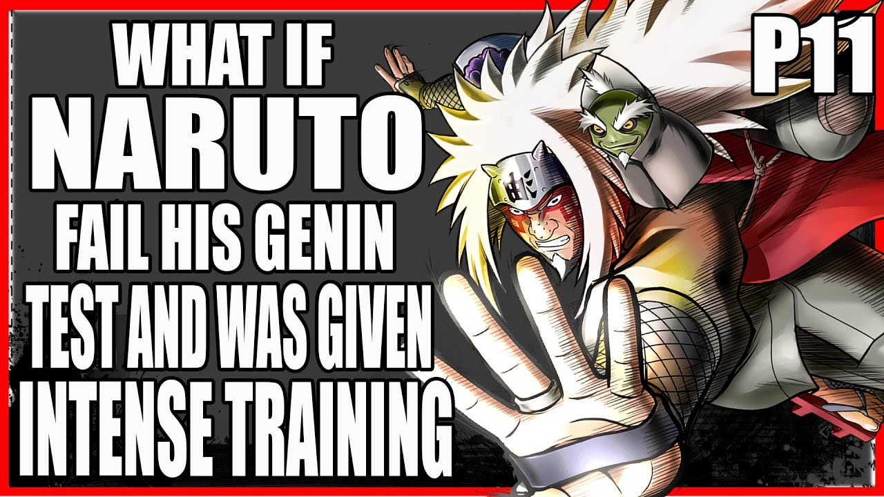 What If Naruto Fail His Genin Test and Was Given Intense Training PART ...