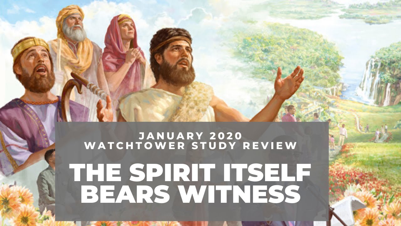 The Spirit Itself Bears Witness - Watchtower Study Review January 2020 ...