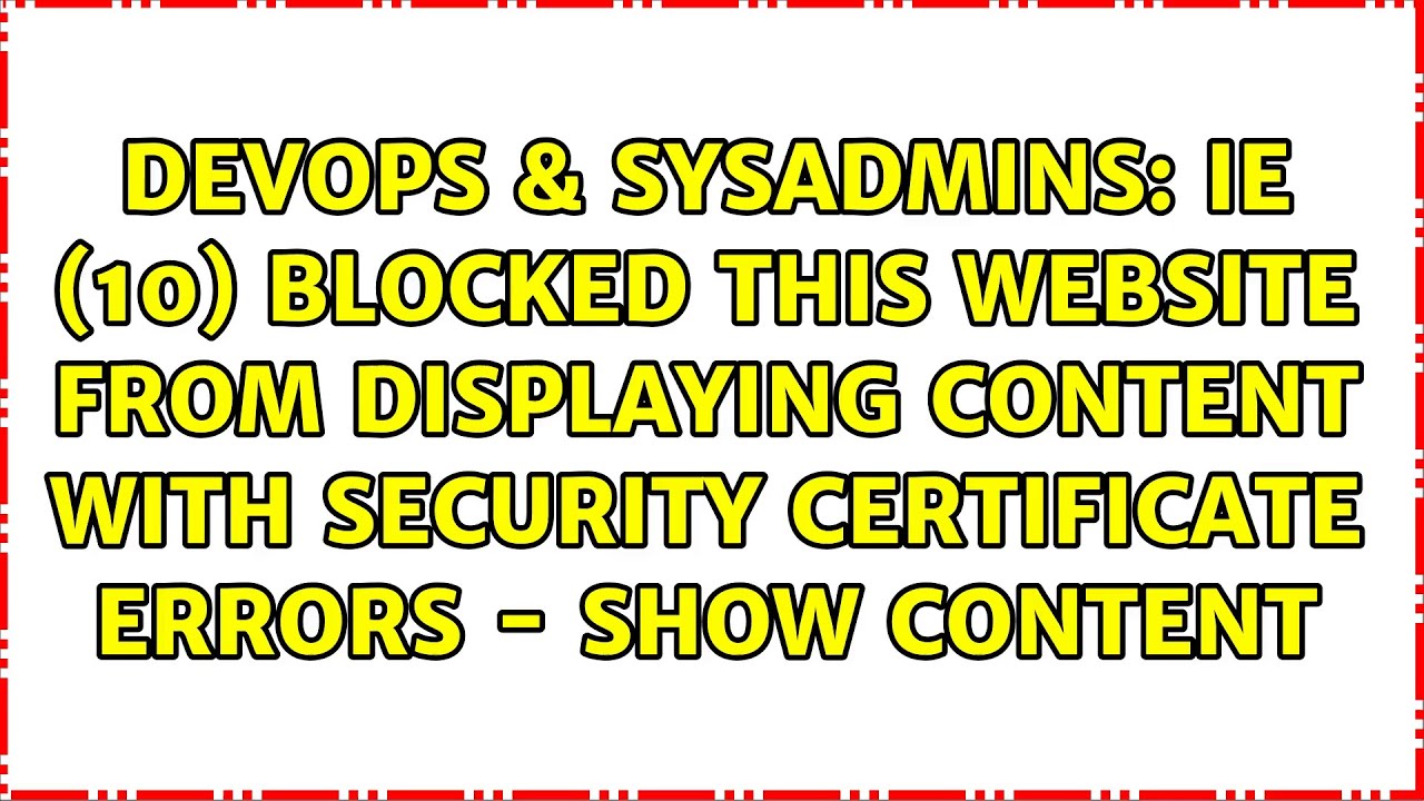 IE (10) blocked this website from displaying content with security ...