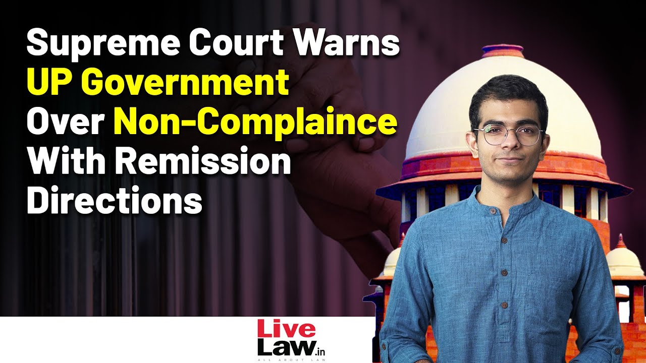 Supreme Court Warns UP Government over Non-Compliance with Remission ...