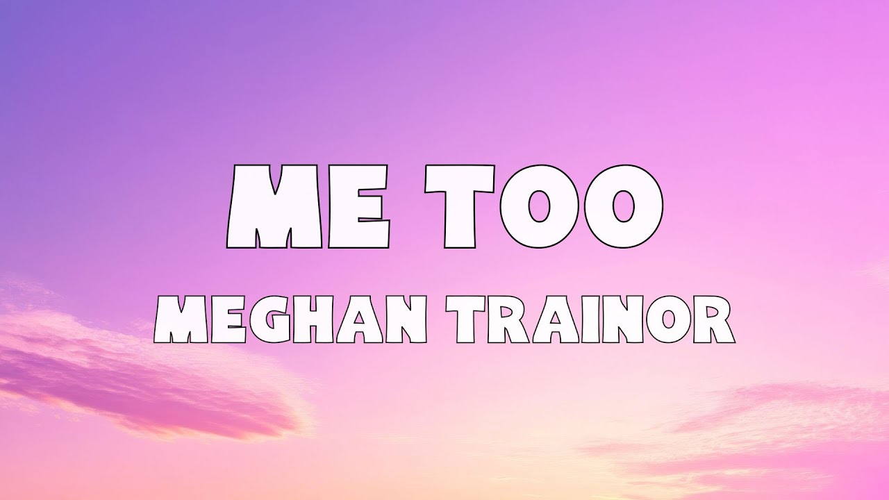 Meghan Trainor - Me Too (Lyrics) - YouTube
