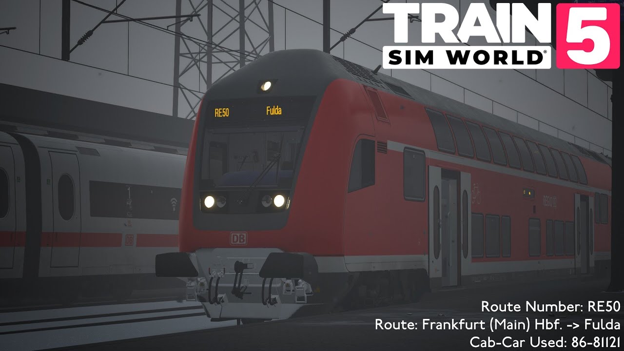 Train Sim World 5 - RE50 Frankfurt (Main) Hauptbahnhof → Fulda (DBAG BR ...