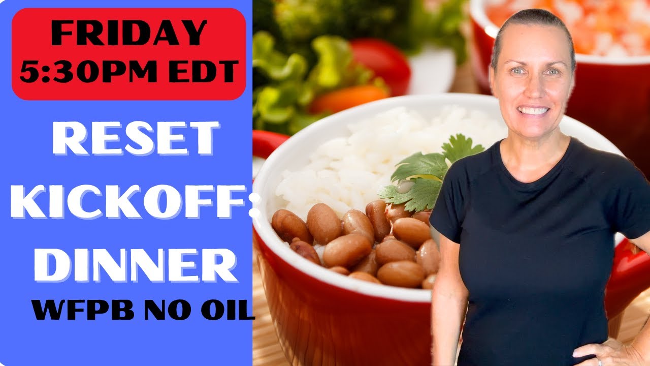 30‑Day Reset Kickoff LIVE: Dinner Time! WFPB Starch Solution - YouTube