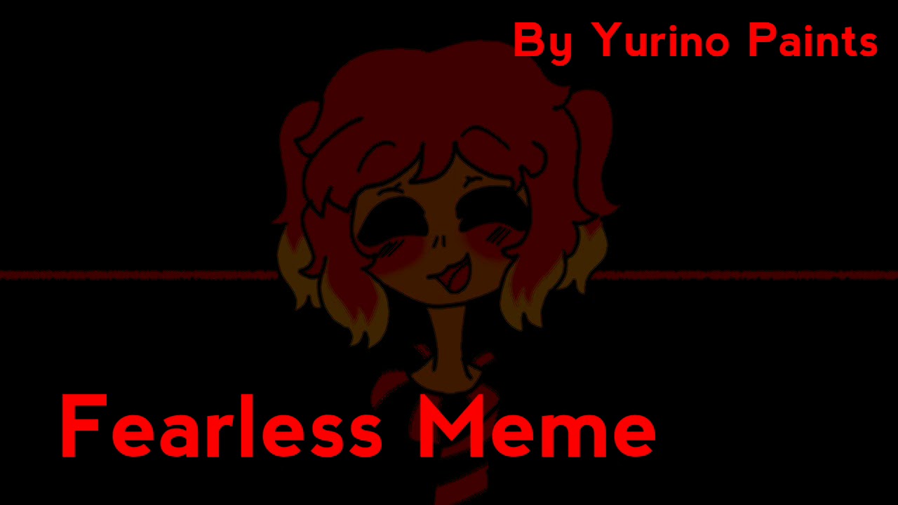 Fearless // Meme Animation - YouTube