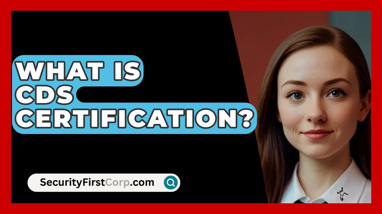 What Is CDS Certification? - SecurityFirstCorp.com - YouTube
