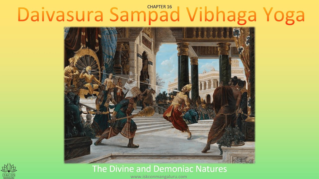Chapter 16: Daivasura Sampad Vibhaga Yoga (The Divine and Demoniac ...