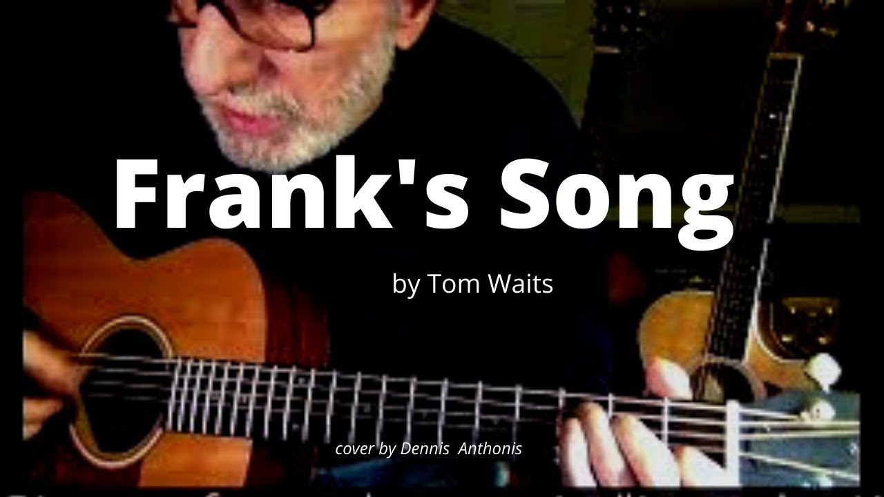 "Frank's Song" (Tom Waits) cover by Dennis Anthonis - YouTube