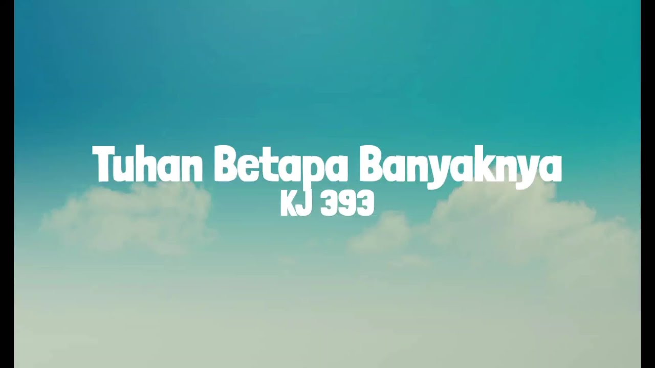 KJ 393 - Tuhan Betapa Banyaknya - YouTube