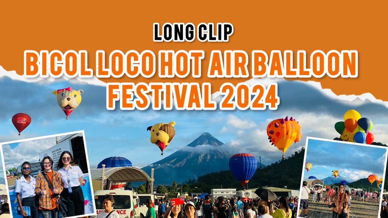 Long Clip: Bicol Loco Hot Air Balloon Festival 2024 (Legazpi City ...