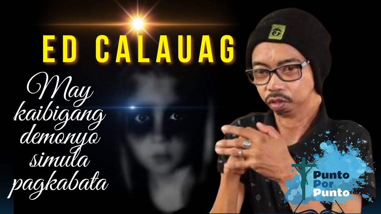 Ed Calauag may demonyong kaibigan - YouTube