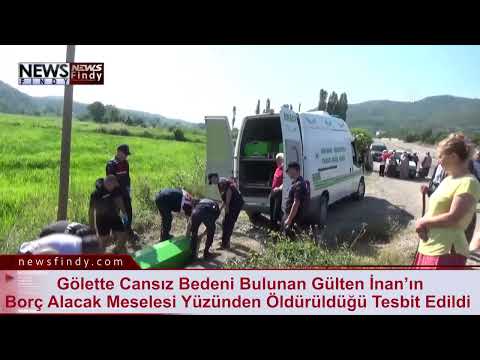 Gölette Cansız Bedeni Bulunan Gülten İnan’ın Borç Alacak Meselesi Yüzünden Öldürüldüğü Tesbit Edildi
