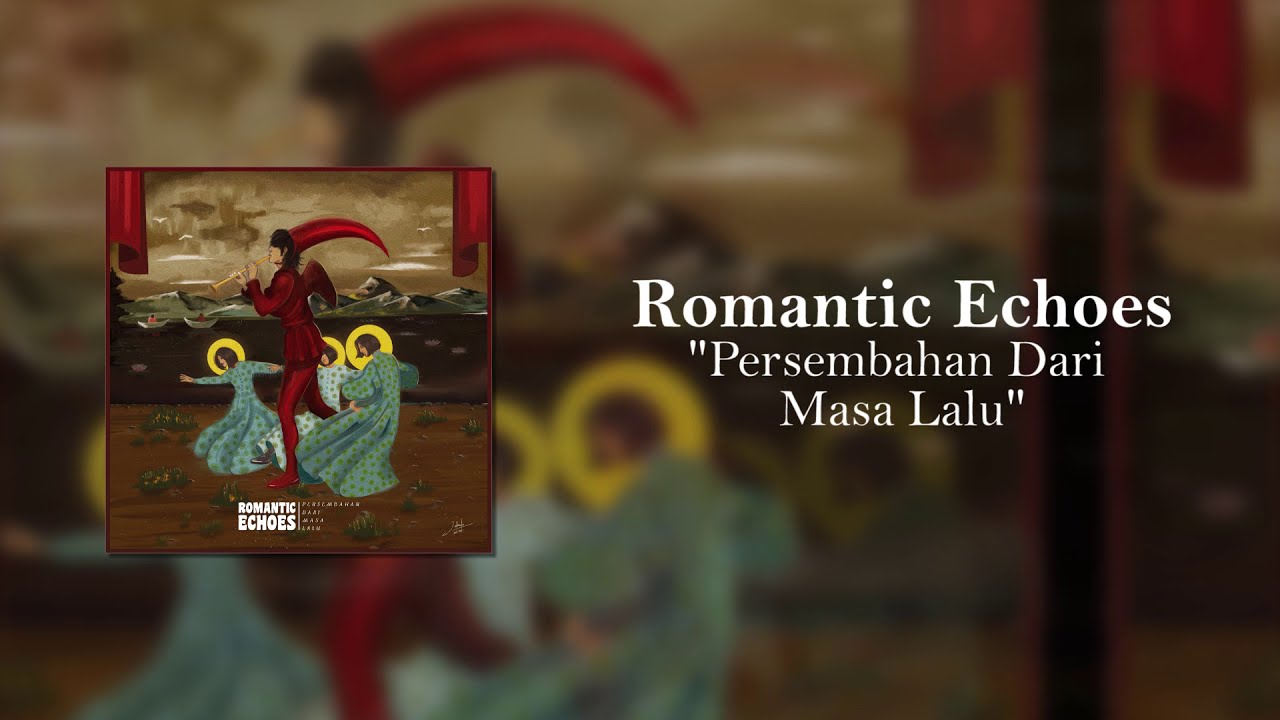 Romantic Echoes - Persembahan Dari Masa Lalu (Video Lirik) - YouTube Music