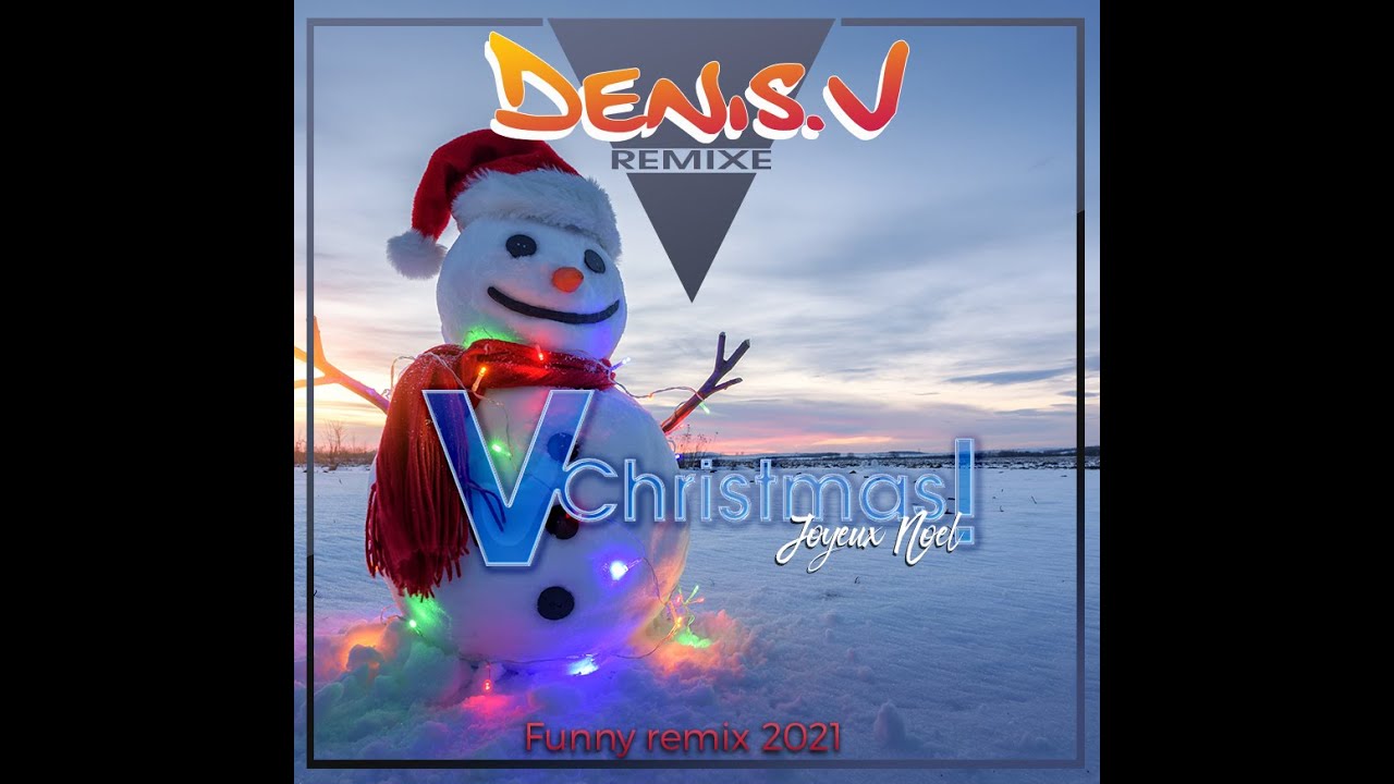 DENIS.V - V-CHRISTMAS - DENIS V Funny Remix 2021 130 Bpm - YouTube