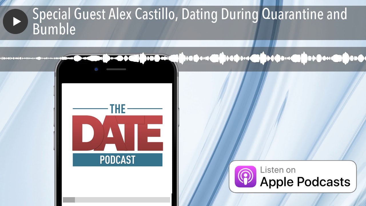 Special Guest Alex Castillo, Dating During Quarantine and Bumble - YouTube