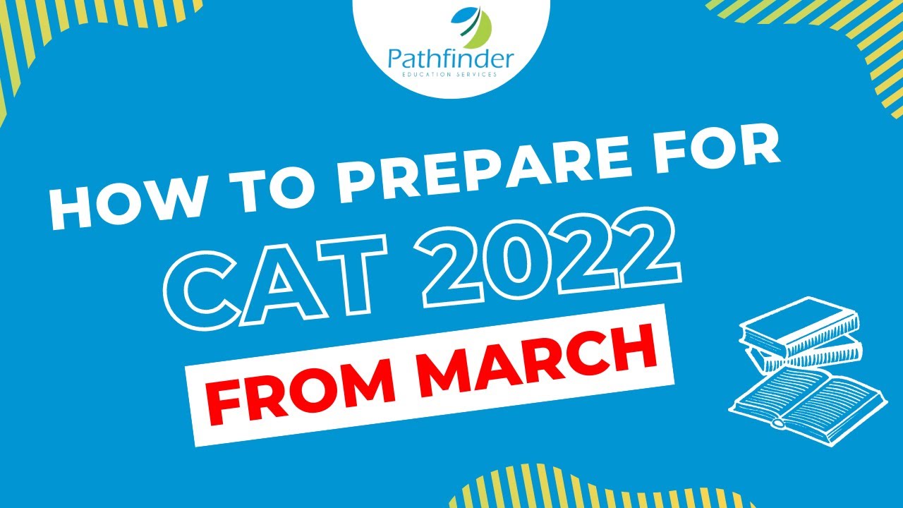 CAT 2022: How to prepare for CAT 2022 from March | CAT 2022 Strategy ...