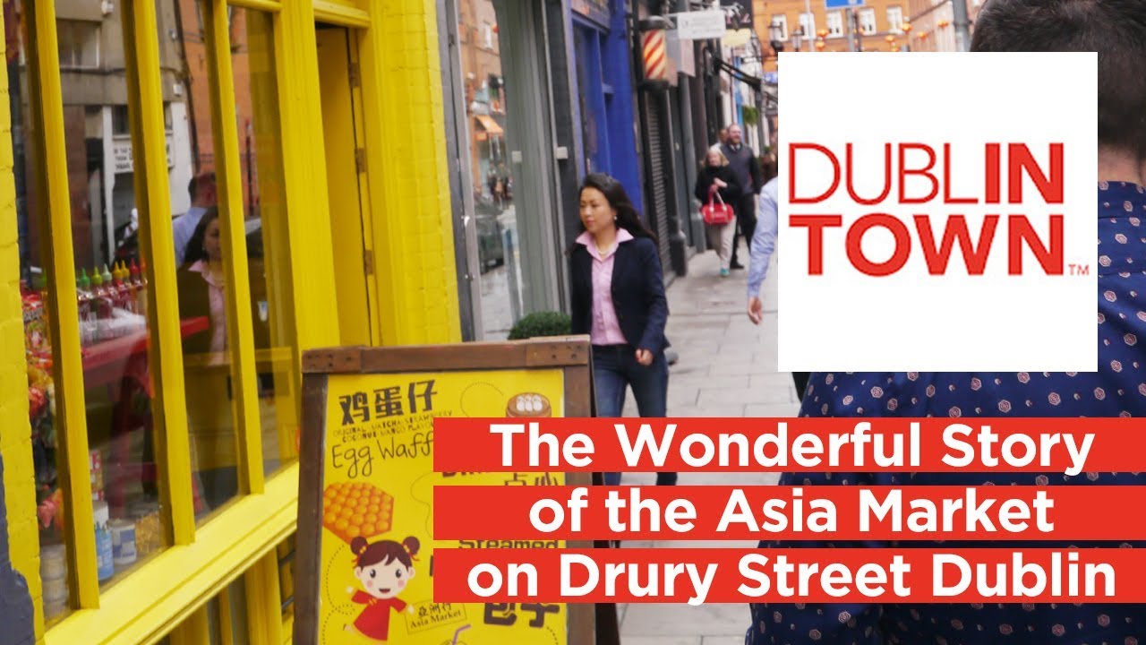 The Wonderful Story of the Asia Market on Drury Street Dublin - YouTube