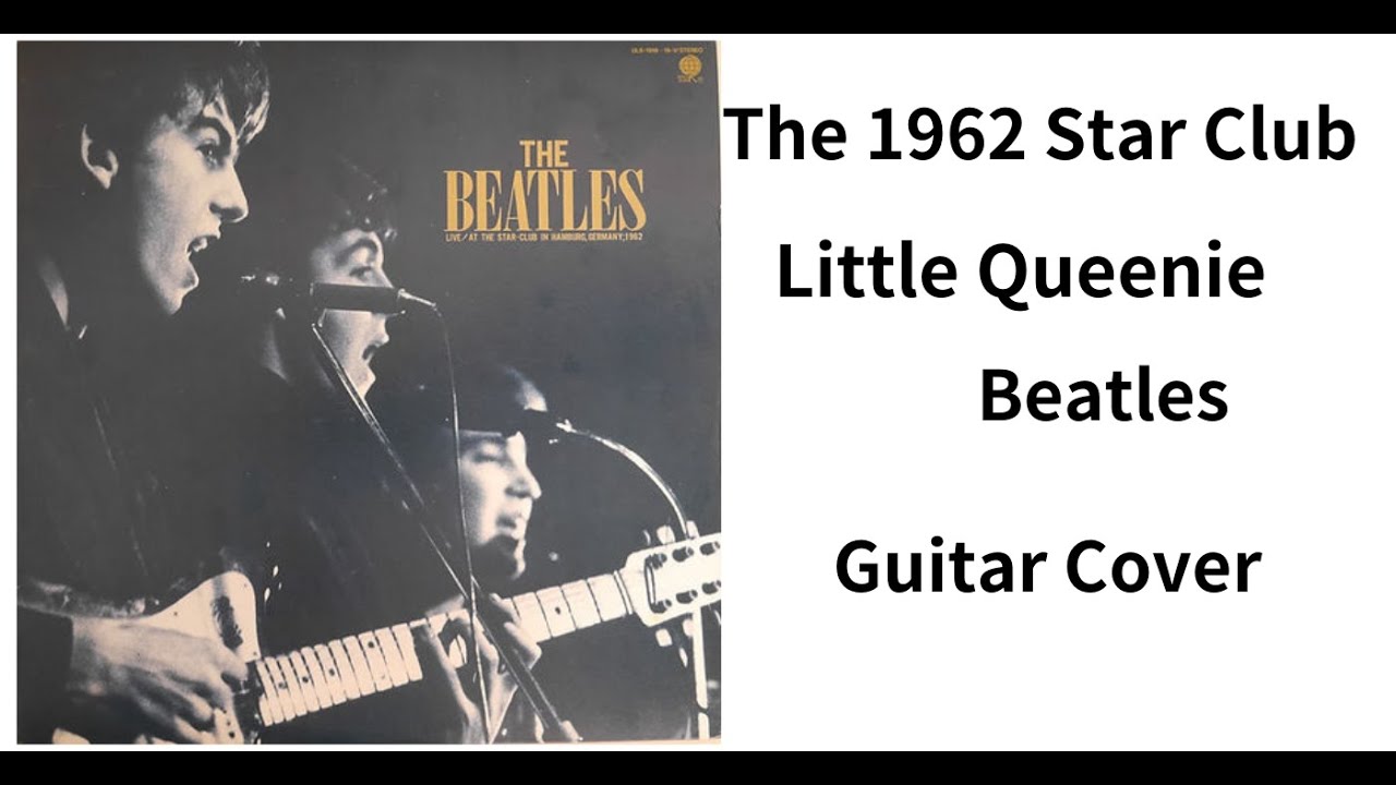 how to play "little Queenie" Beatles; Guitar cover: 1962 Star Club Live ...