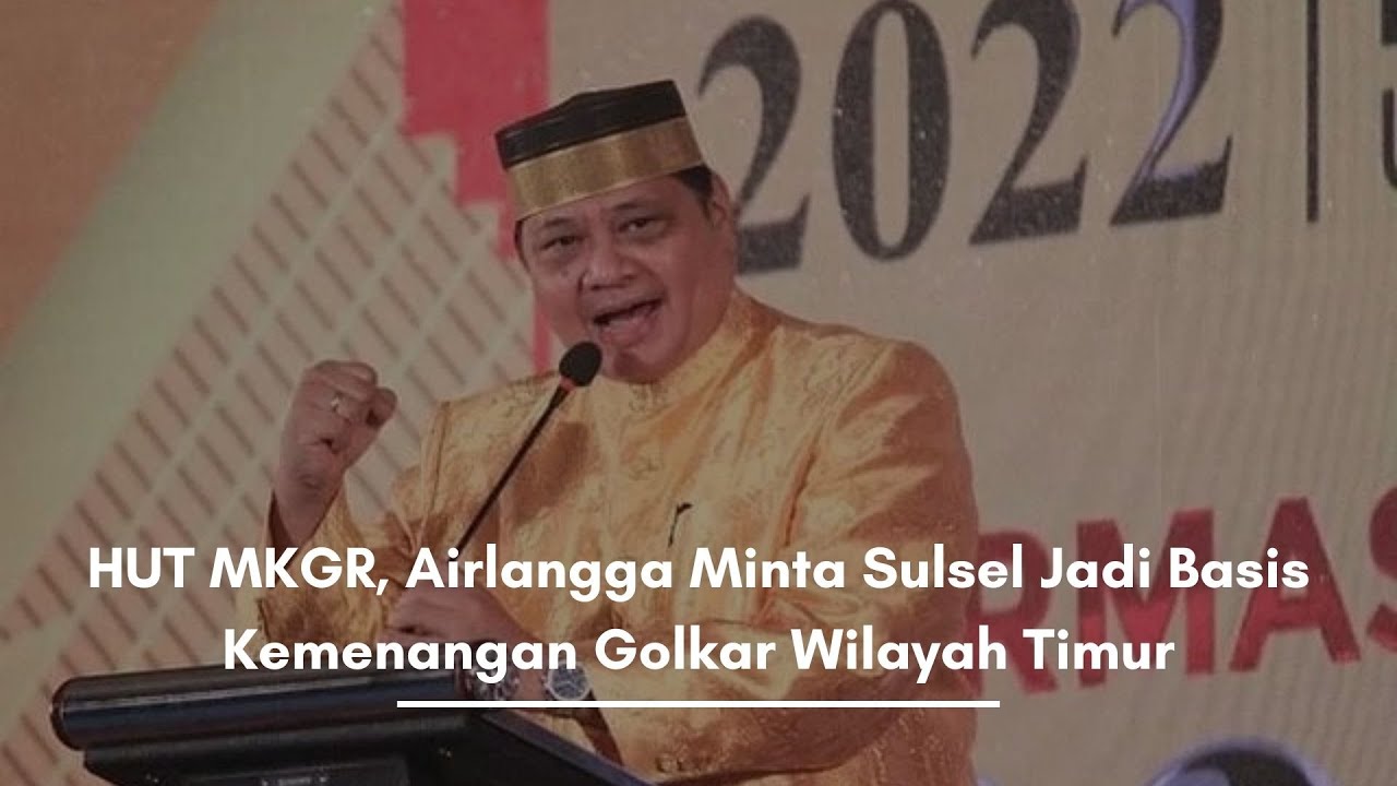 HUT MKGR, Airlangga Minta Sulsel Jadi Basis Kemenangan Golkar Wilayah ...