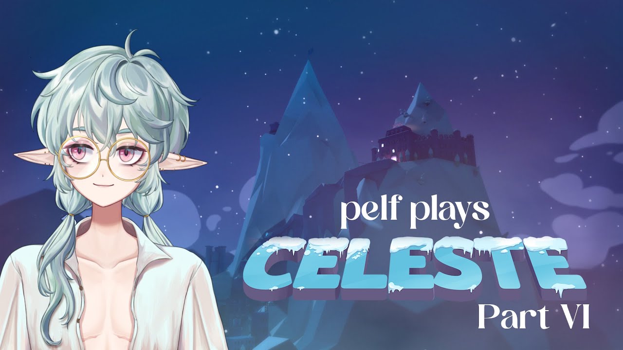 Pelf Plays Celeste - Part 6 - YouTube