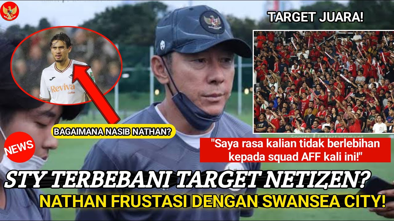 ⚠️MENGEJUTKAN! STY TERBEBANI TARGET NETIZEN! • NATHAN MENGAKU KESAL DGN SWANSEA CITY! - YouTube