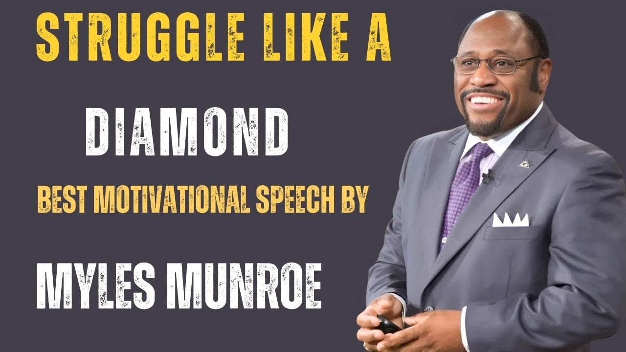 STRUGGLE LIKE A DIAMOND/BEAUTIFUL MOTIVATIONAL SPEECH BY MYLES MUNROE ...
