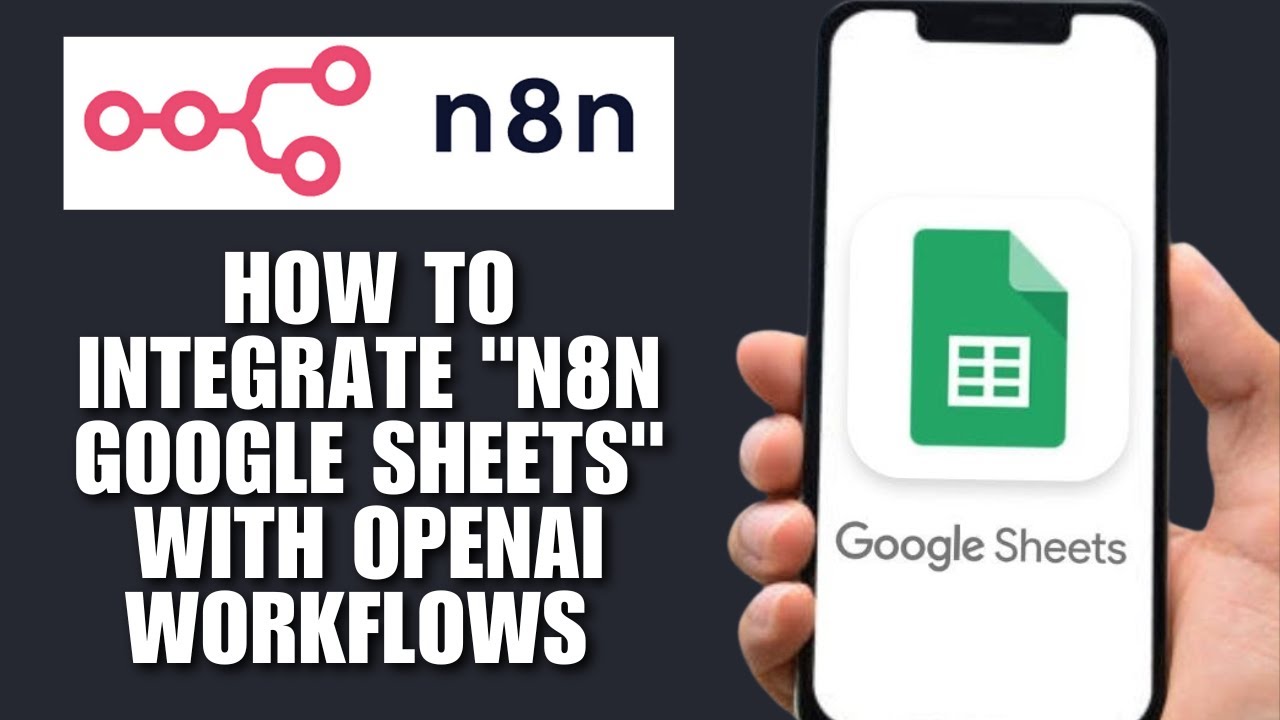 How To Integrate "n8n Google Sheets" With OpenAI Workflows (Integration Guide) - YouTube