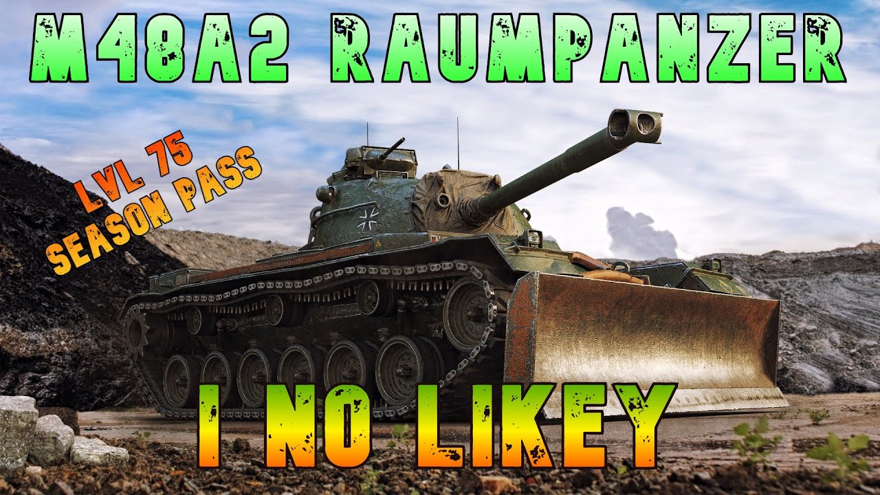 M48A2 Raumpanzer I No Likey! -Lvl 75 Season Pass- ll Wot Console ...