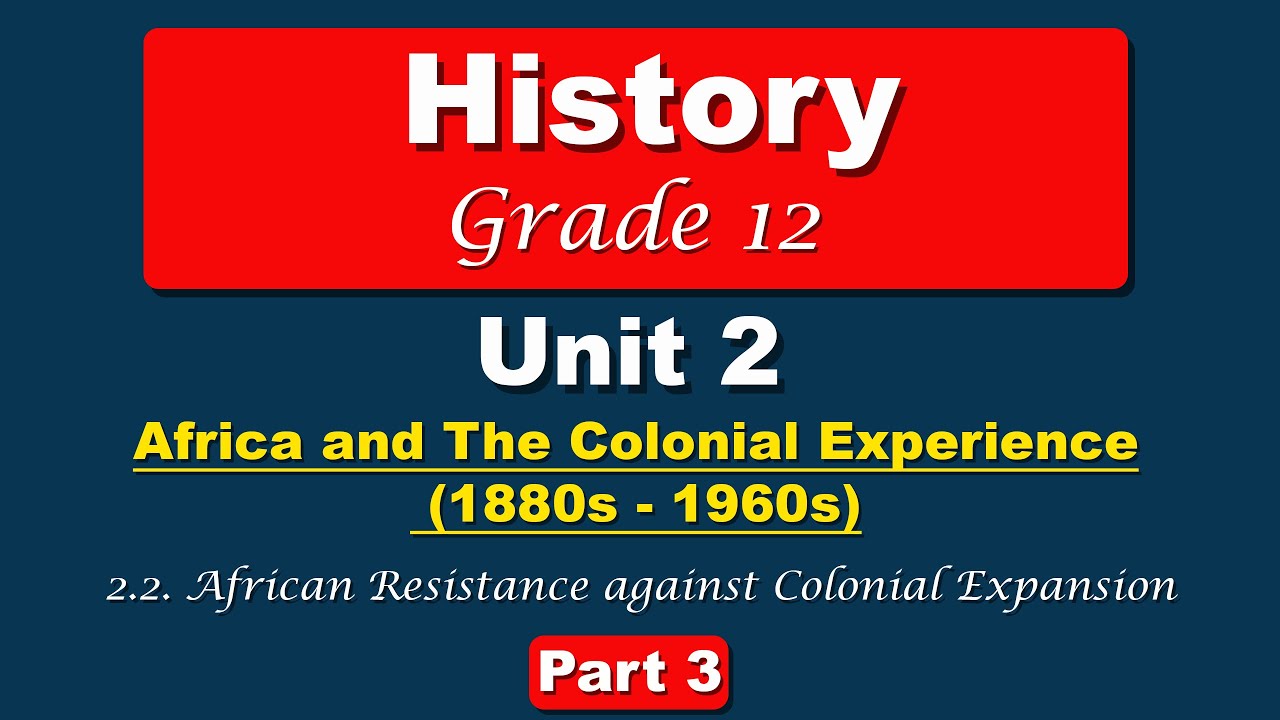 Grade 12 History unit 2 part 3 | Africa and Colonial Experience ...